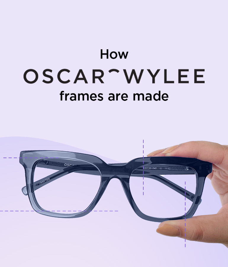 How Oscar Wylee Frames Are Made - Oscar Wylee
