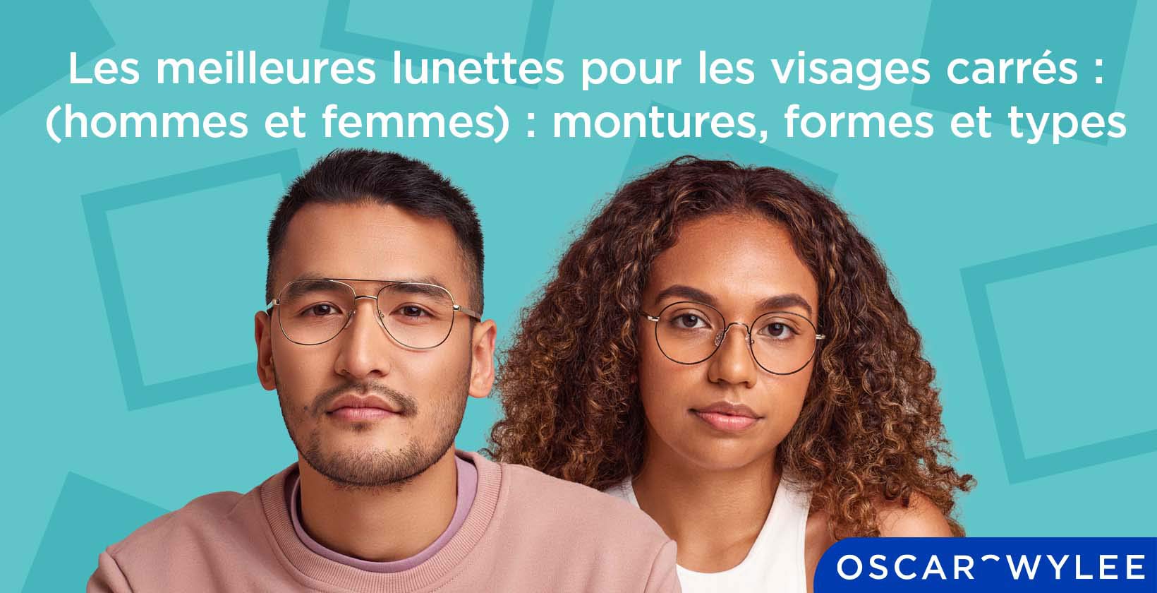 Les meilleures lunettes pour les visages carrés : (hommes et femmes ...