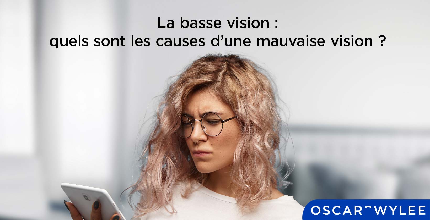 La basse vision : quels sont les causes d’une mauvaise vision