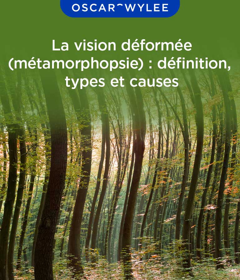 La vision déformée (métamorphopsie) : définition, types et causes