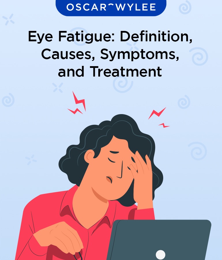 Eye Fatigue: Definition, Causes, Symptoms, and Treatment