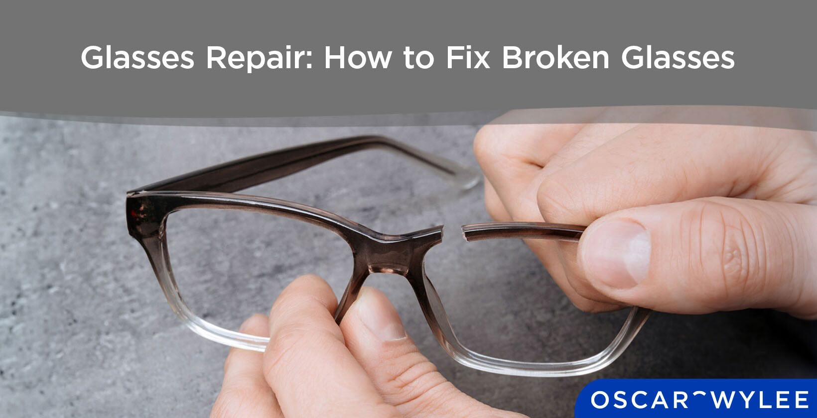 Glasses Repair: How to Fix Broken Glasses