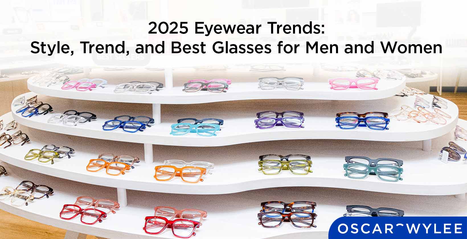 2025 Eyewear Trends: Style, Trend, and Best Glasses for Men and Women