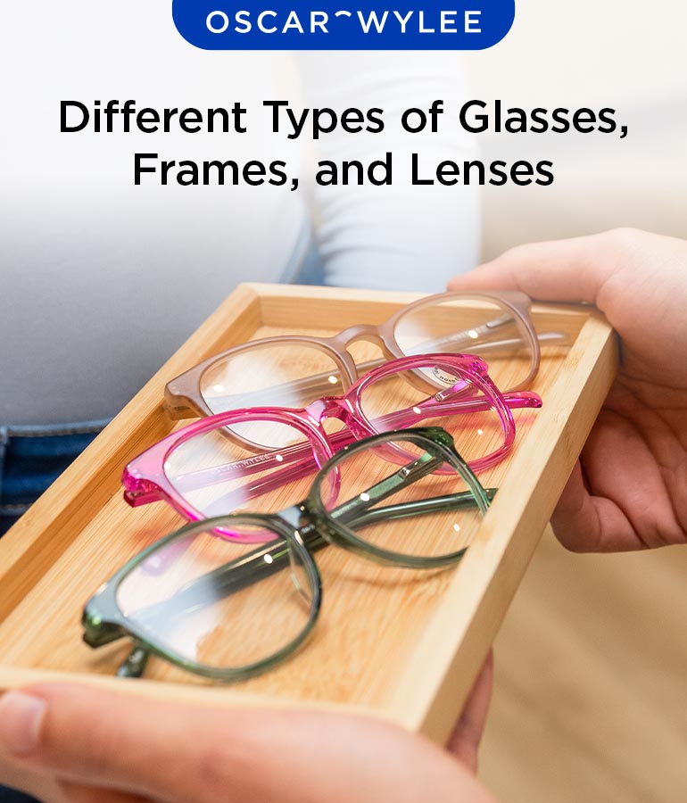 Different Types of Glasses, Frames, and Lenses